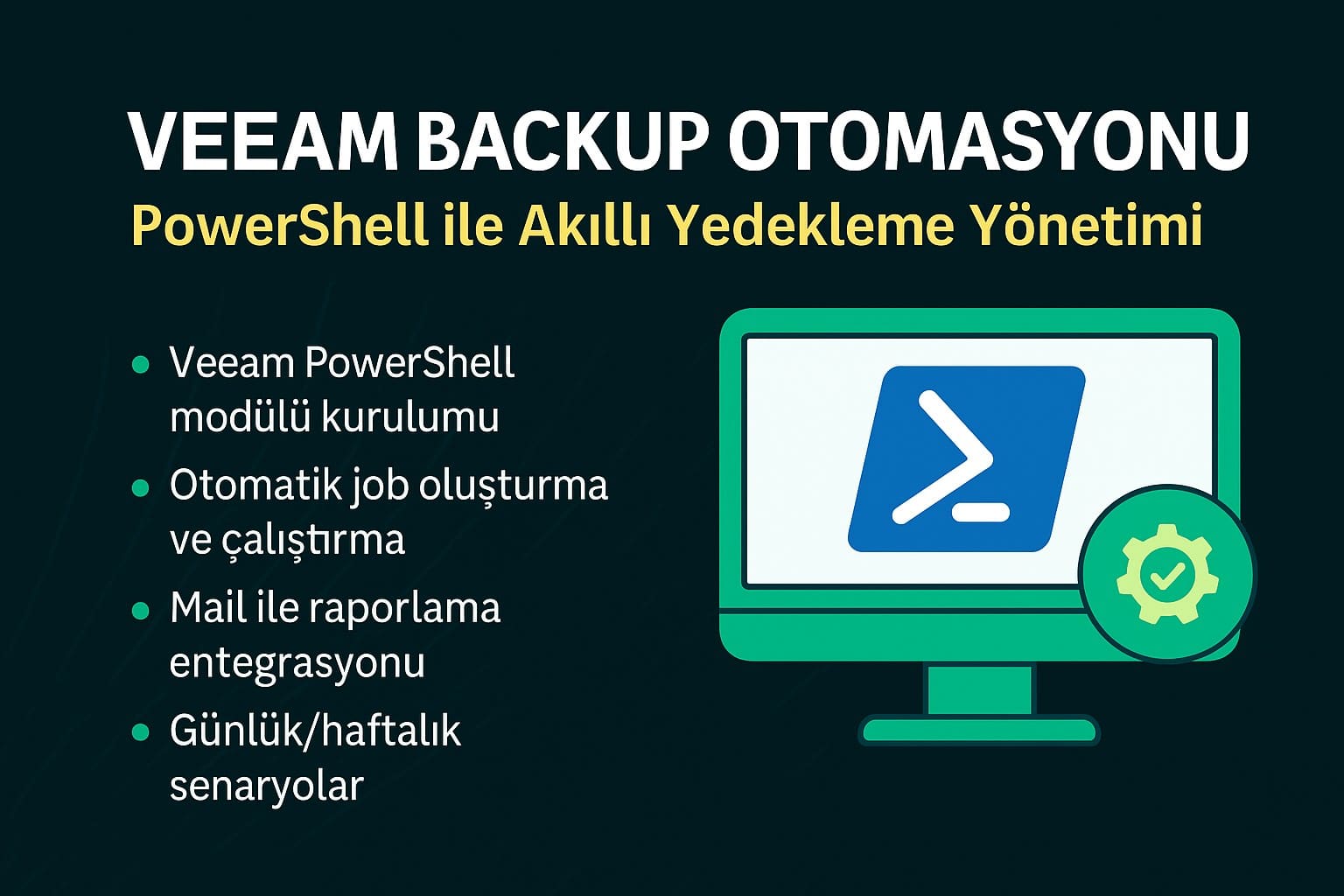 Veeam PowerShell Yedekleme Otomasyonu